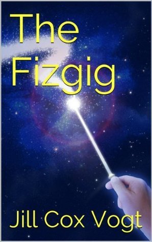 The Fizgig by Jill Cox Vogt | Goodreads