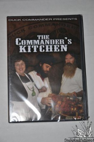 The Commander's Kitchen by Duck Commander by Duck Commander | Goodreads