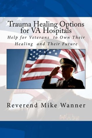 Trauma Healing Options for VA Hospitals: Help For Veterans To Own Their ...