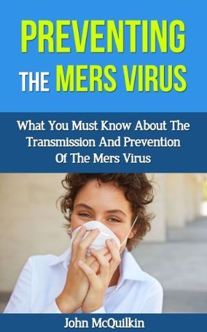 Preventing The Mers Virus: What You Must Know About The Transmission ...