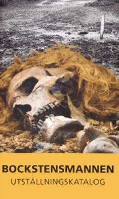Bockstensmannen utställningskatalog by Christina Andersson-Wiking ...
