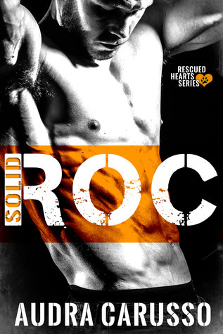 Roc Solid (Rescued Hearts Series #1) by Audra Carusso | Goodreads