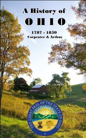 The History of Ohio from its earliest settlement to the Present Time by ...