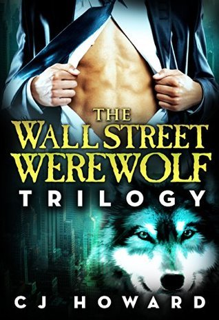 The Wall Street Werewolf Trilogy by C.J. Howard | Goodreads