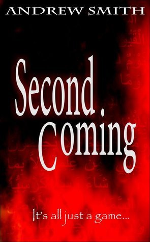 Second Coming: It's All Just A Game by Andy Smith | Goodreads