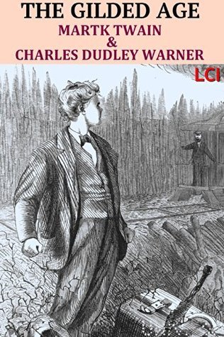The Gilded Age (Fully Illustrated) by Mark Twain | Goodreads