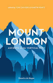 Mount London: Ascents in the Vertical City by Tom Chivers | Goodreads