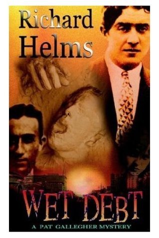 Wet Debt (The Pat Gallegher Mysteries) by Richard Helms | Goodreads