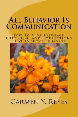 All Behavior Is Communication Revised Second Edition: How To Give ...