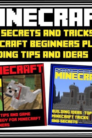 Minecraft Tips, Secrets and Tricks for Minecraft Beginners plus ...