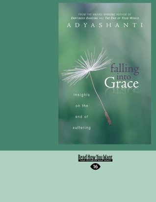 Falling into Grace by Adyashanti | Goodreads