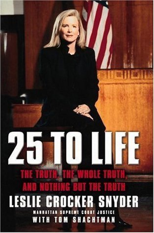 25 to Life: The Truth, the Whole Truth, and Nothing but the Truth by ...