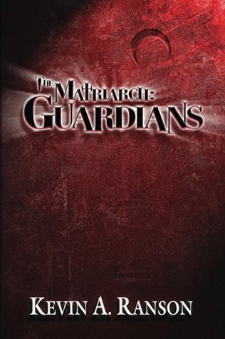 The Matriarch: Guardians (The Matriarch Vampires) by Kevin A. Ranson ...