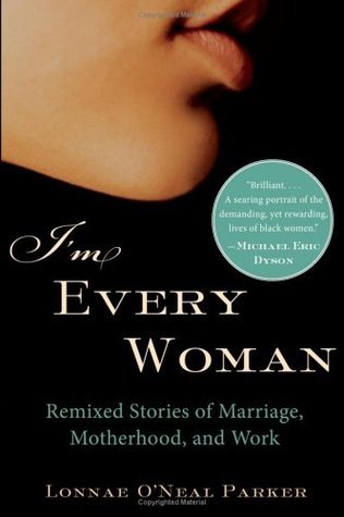 I'm Every Woman: Remixed Stories of Marriage, Motherhood, and Work by ...