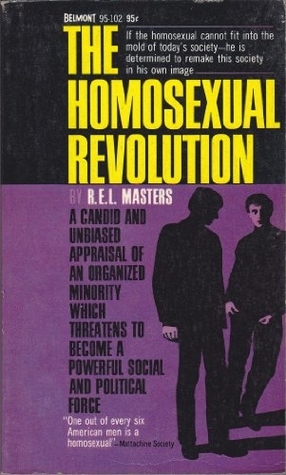 The homosexual revolution by Robert E. L Masters | Goodreads