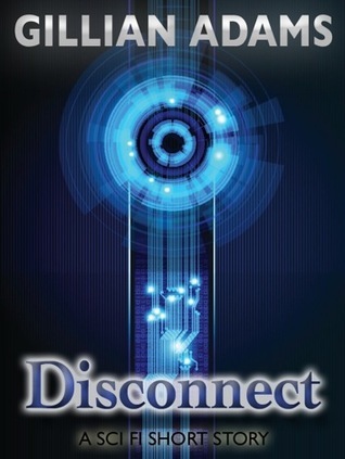 Disconnect by Gillian Adams | Goodreads