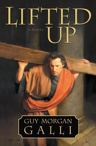 Lifted Up by Guy Morgan Galli | Goodreads