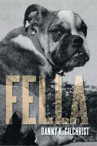 FELLA by Danny K. Gilchrist | Goodreads