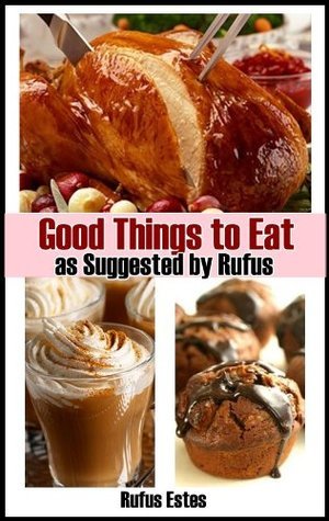 591 recipes from Rufus Estes' Good Things to Eat: The First Cookbook by ...