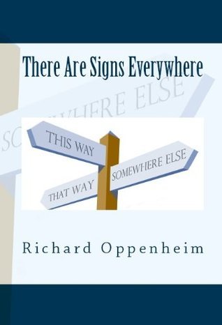 There Are Signs Everwhere by Richard Oppenheim | Goodreads