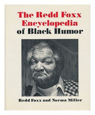 THE REDD FOXX ENCYCLOPEDIA OF BLACK HUMOR. by Redd and Miller Foxx ...