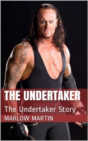 The Undertaker: The Undertaker Story by Marlow Martin | Goodreads