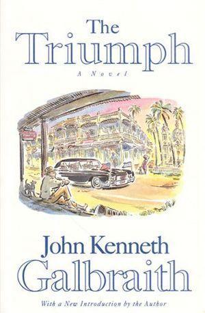 The Triumph: A Novel of Modern Diplomacy by John Kenneth Galbraith ...