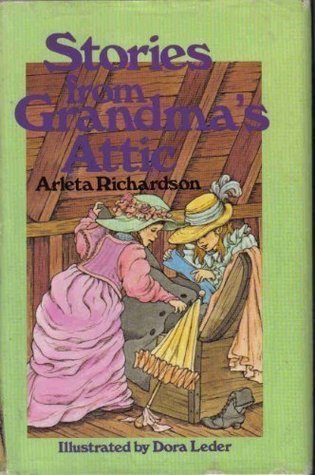 Stories from Grandma's attic by Arleta Richardson | Goodreads