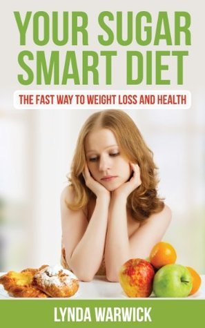 Your Sugar Smart Diet: The Fast Way To Weight Loss and Health by Lynda ...