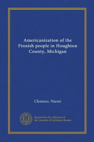 Americanization of the Finnish people in Houghton County, Michigan by ...