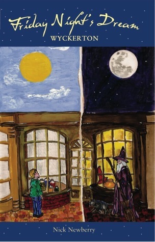 Friday Night's Dream Wyckerton (Book 1) by Nick Newberry | Goodreads