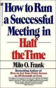 How to Run a Successful Meeting in Half the Time by Milo O. Frank ...