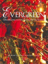 Evergreen: Decorating with Colours of the Season by John Grady Burns ...