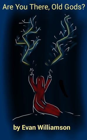 Are You There, Old Gods? by Evan Williamson | Goodreads