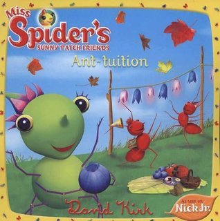 Ant-tuition (Miss Spider) by David Kirk | Goodreads