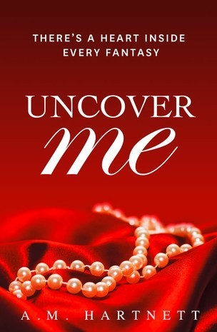 Uncover Me by A.M. Hartnett | Goodreads