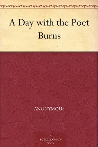 A Day with the Poet Burns by May Clarissa Gillington Byron | Goodreads