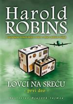 Lovci na sreću (Prvi deo) by Harold Robins | Goodreads