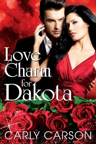 Love Charm for Dakota (Love Charm Series #4) by Carly Carson | Goodreads