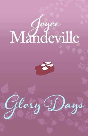 Glory Days by Joyce Mandeville | Goodreads