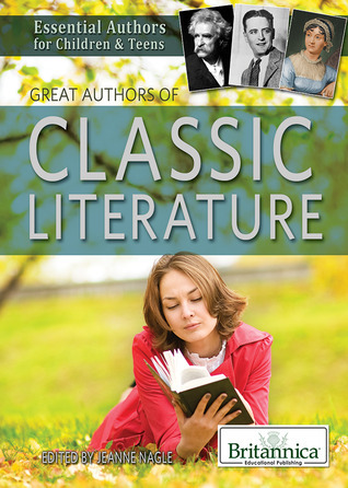 Great Authors of Classic Literature by Jeanne Nagle | Goodreads