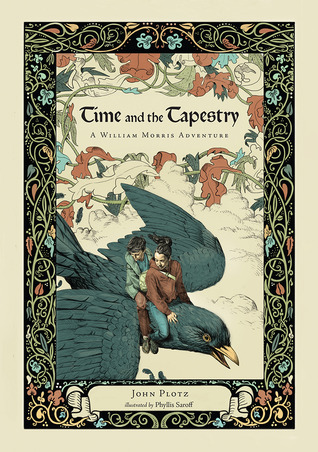 Time and the Tapestry: A William Morris Adventure by John Plotz | Goodreads