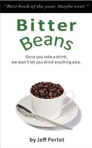 Bitter Beans by Jeff Perlot | Goodreads