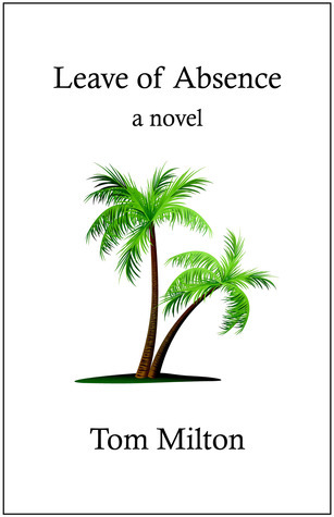Leave of Absence by Tom Milton | Goodreads