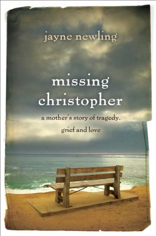 Missing Christopher: A mother's story of tragedy, grief and love by ...