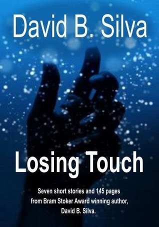 Losing Touch by David B. Silva | Goodreads