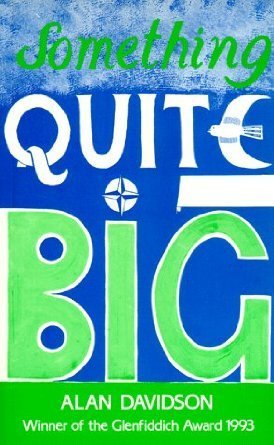 Something Quite Big by Alan Davidson | Goodreads