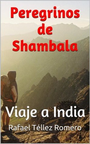 Peregrinos de Shambala: Viaje Iniciático a India by Rafael Téllez ...