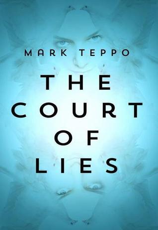 The Court of Lies by Mark Teppo | Goodreads