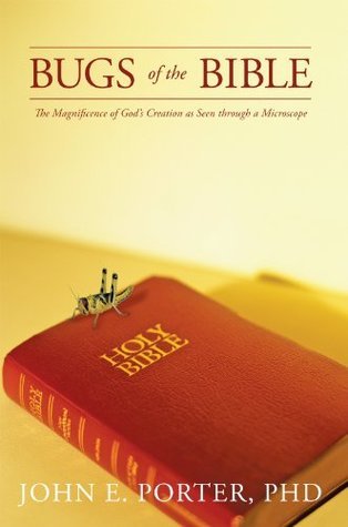 Bugs of the Bible: The Magnificence of God's Creation as Seen through a ...